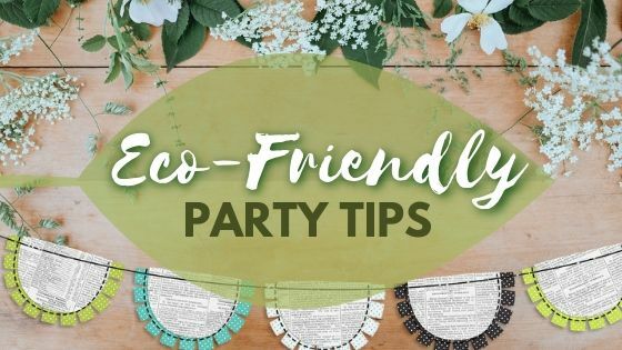 Top Tips for Hosting an Eco-Friendly Party - Discount Party Supplies